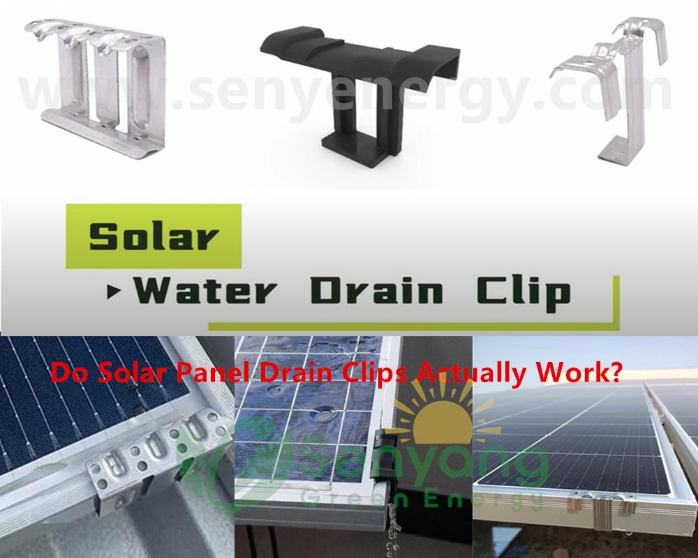 Do Solar Panel Water Drain Clips Actually Work? – SENYENERGY